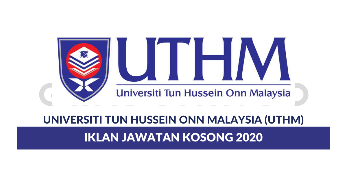 Permohonan Jawatan Kosong Universiti Tun Hussein Onn Malaysia (UTHM ...