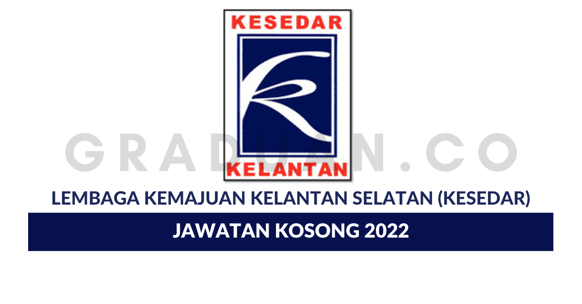 Permohonan Jawatan Kosong Lembaga Kemajuan Kelantan Selatan (KESEDAR ...