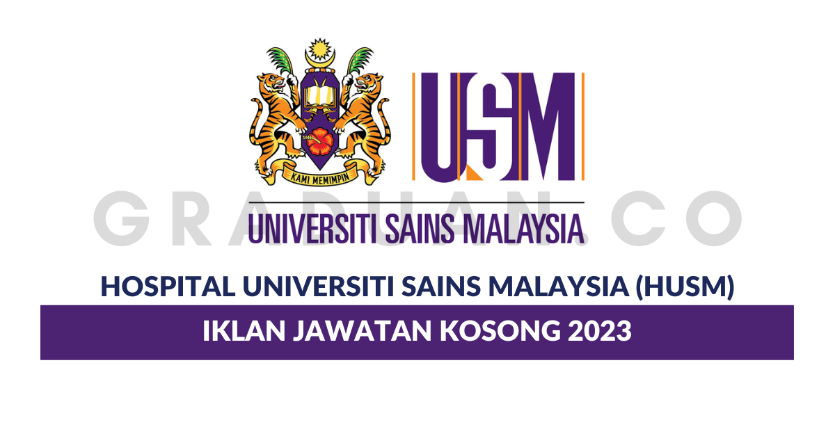 Permohonan Jawatan Kosong Hospital Universiti Sains Malaysia (HUSM ...