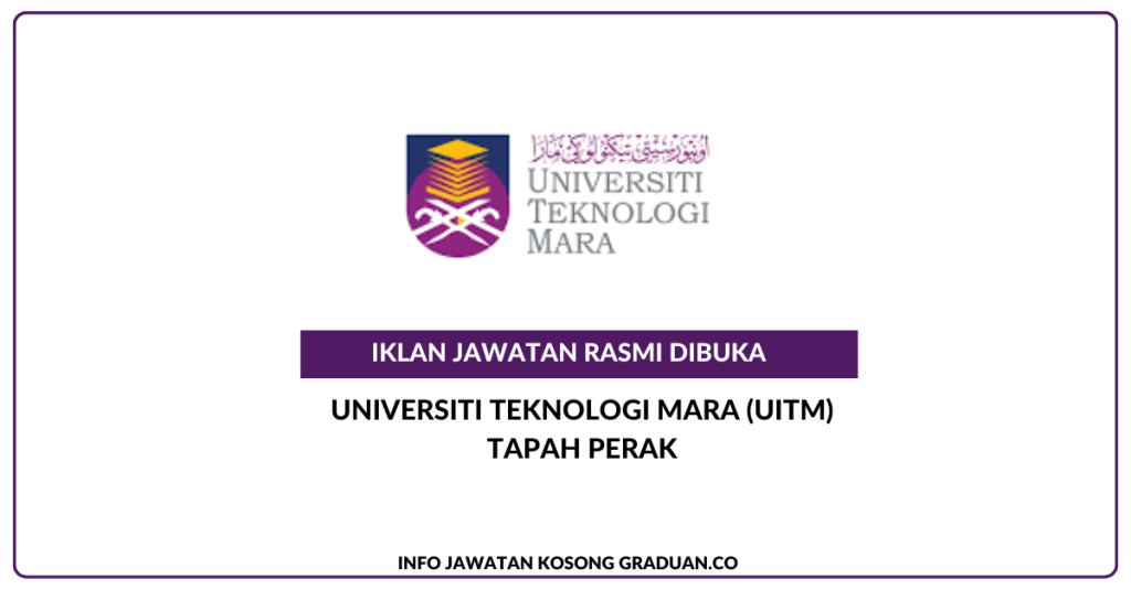 Universiti Teknologi Mara (UiTM) Tapah Perak • Jawatan Kosong