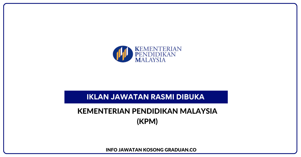 Permohonan Jawatan Kosong Kementerian Pendidikan Malaysia (KPM) • Portal Kerja Kosong Graduan