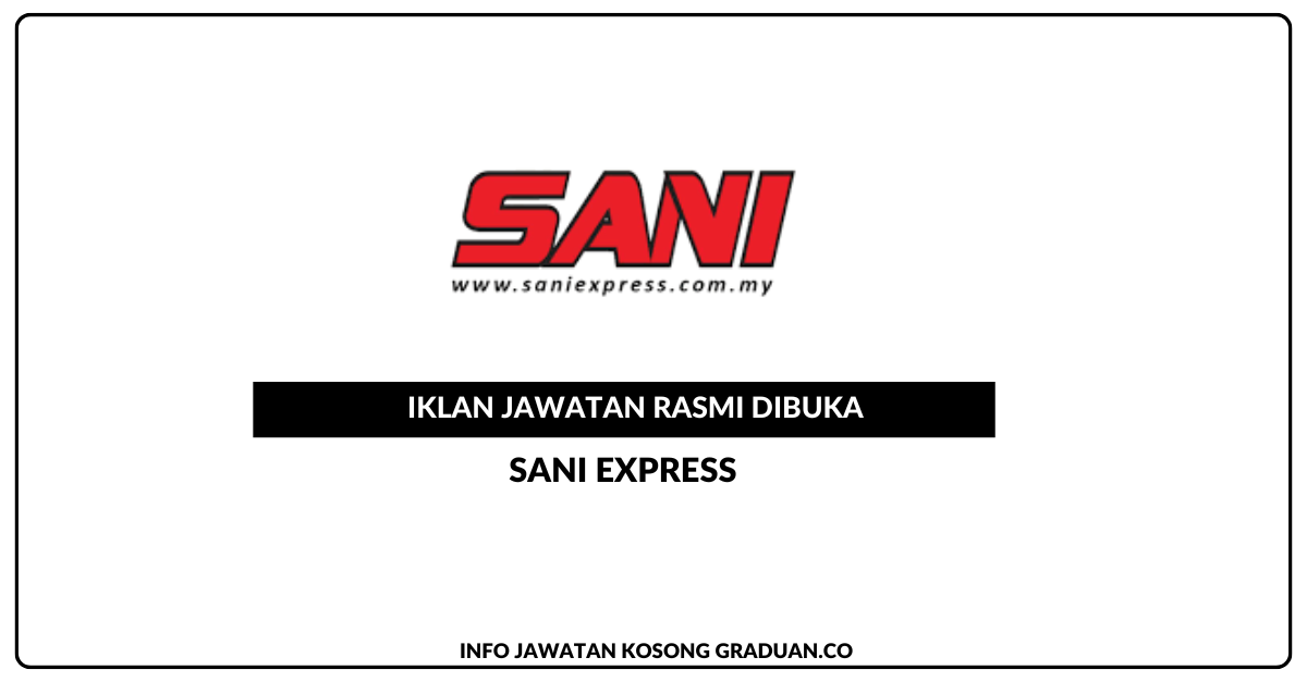 Permohonan Jawatan Kosong Sani Express ~ Kerani Pentadbiran, Khidmat ...